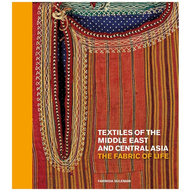 Textiles of the Middle East and Central Asia: The Fabric of Life ...
