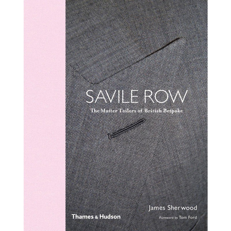 Savile Row: The Master Tailors of British Bespoke - Teşvikiye Patika ...