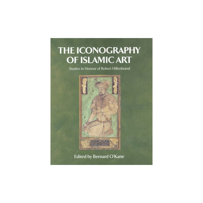 The Iconography of Islamic Art - Teşvikiye Patika Kitabevi
