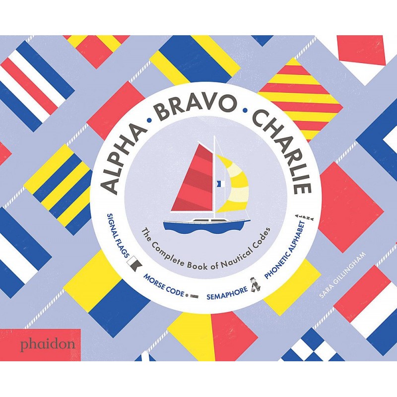 Alpha Bravo Charlie The Complete Book Of Nautical Codes Te vikiye